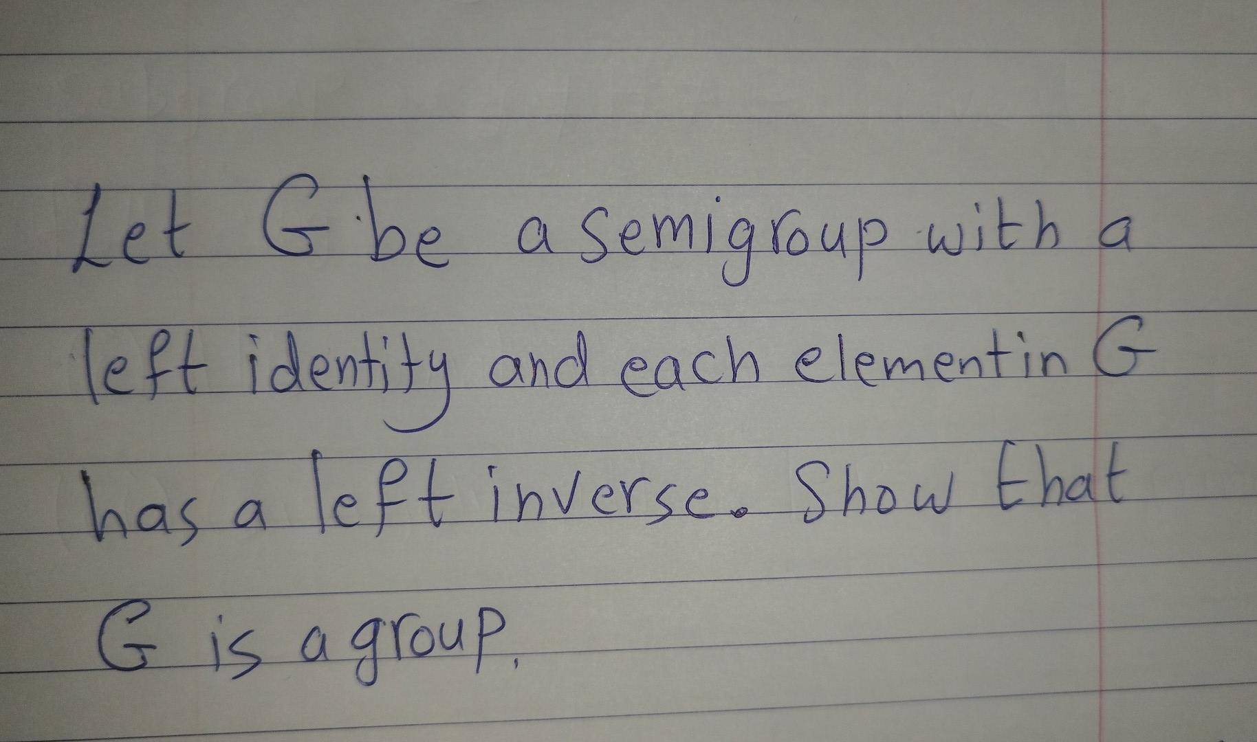 Solved Let G be a semigroup with a left identity and each | Chegg.com