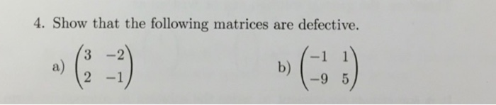Solved 4. Show that the following matrices are defective. | Chegg.com