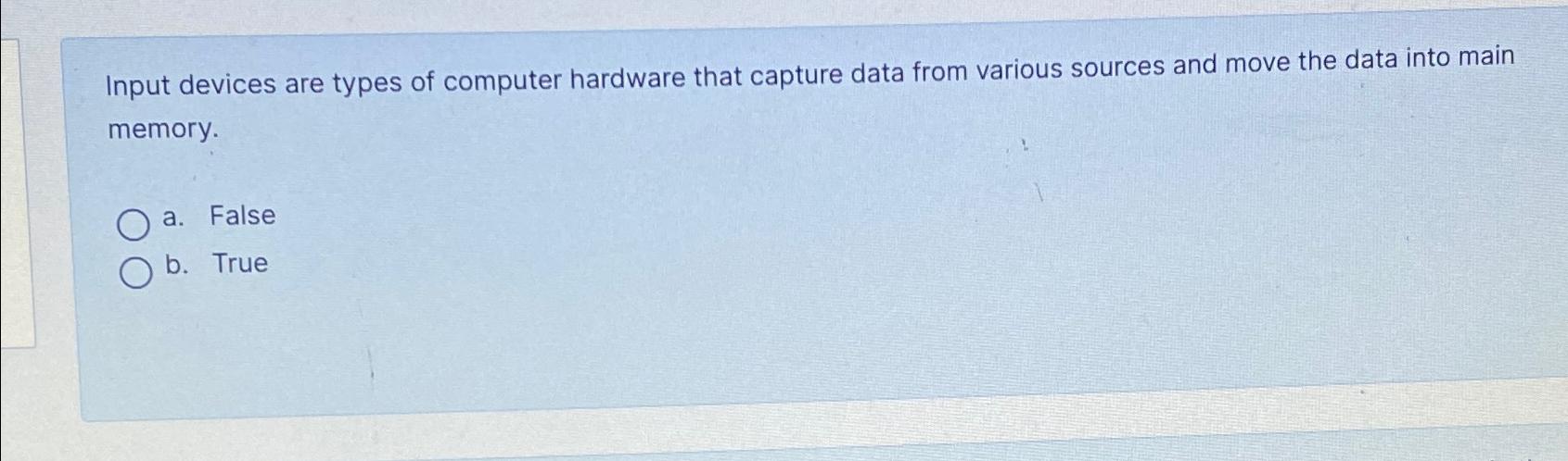 Solved Input devices are types of computer hardware that | Chegg.com