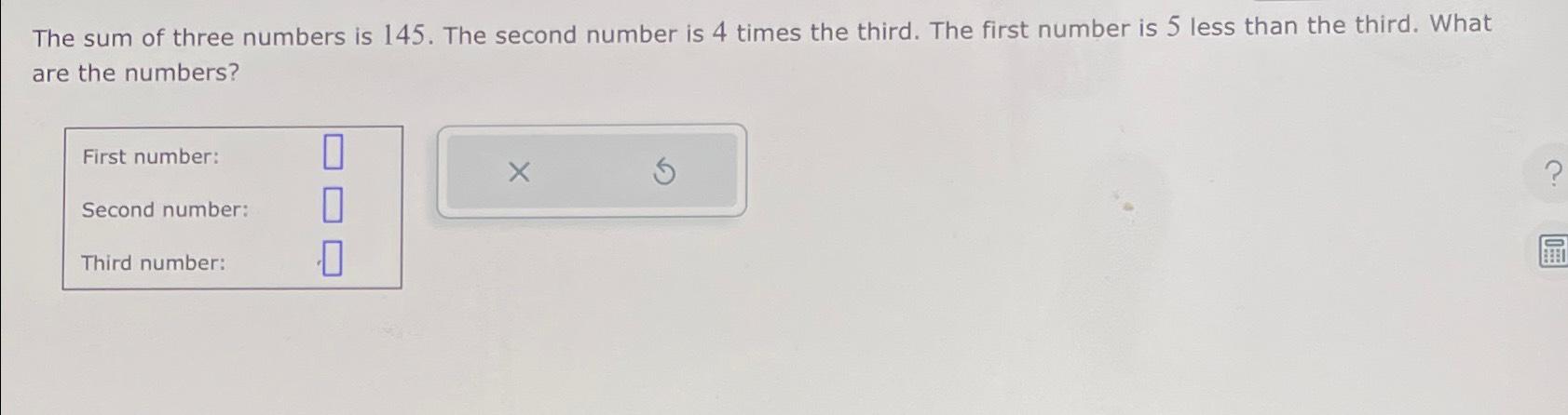 Solved The sum of three numbers is 145 . ﻿The second number | Chegg.com