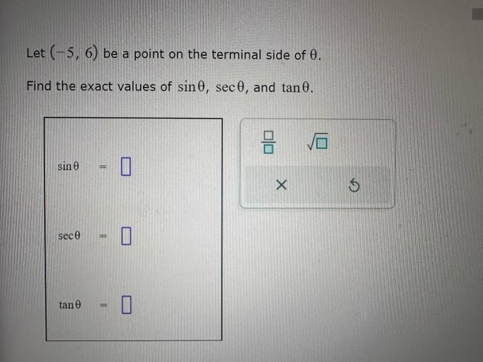 Solved Let (-5, 6) be a point on the terminal side of 0. | Chegg.com