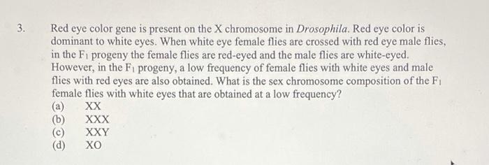 Solved 3. Red eye color gene is present on the X chromosome | Chegg.com