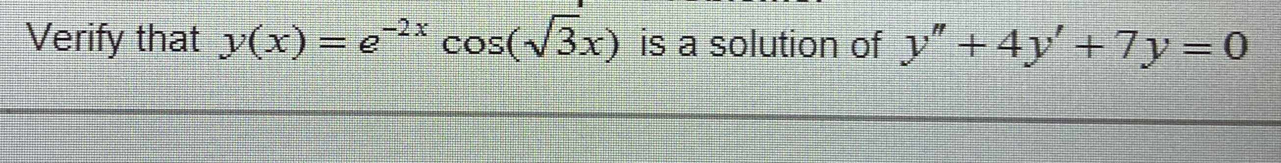 Solved Verify that y(x)=e-2xcos(32x) ﻿is a solution of | Chegg.com