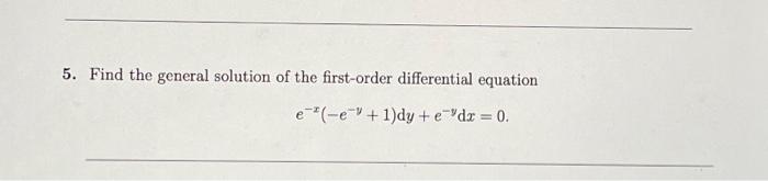 Solved 5. Find the general solution of the first-order | Chegg.com