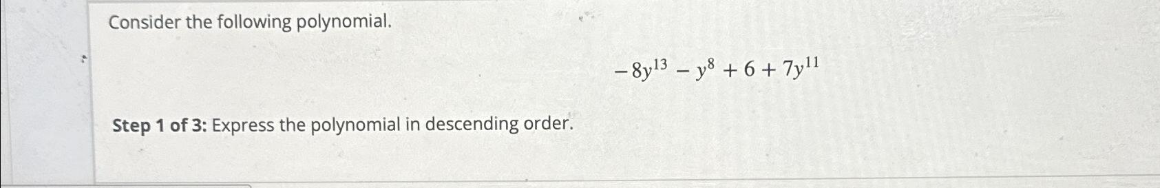 Solved Consider the following polynomial.-8y13-y8+6+7y11Step | Chegg.com