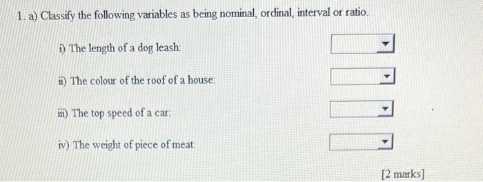 Solved 1. a) Classify the following variables as being | Chegg.com