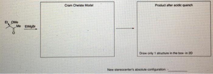 Solved Cram Chelate Model Product after acidic quench El. OM | Chegg.com
