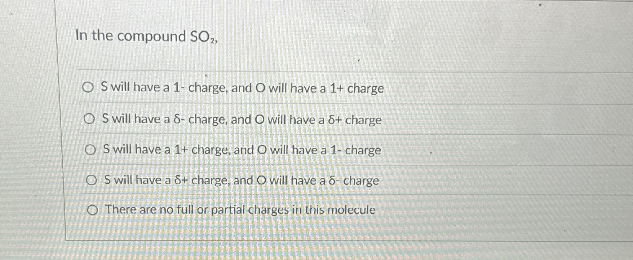 Solved In the compound SO2,S will have a 1- ﻿charge, and O | Chegg.com