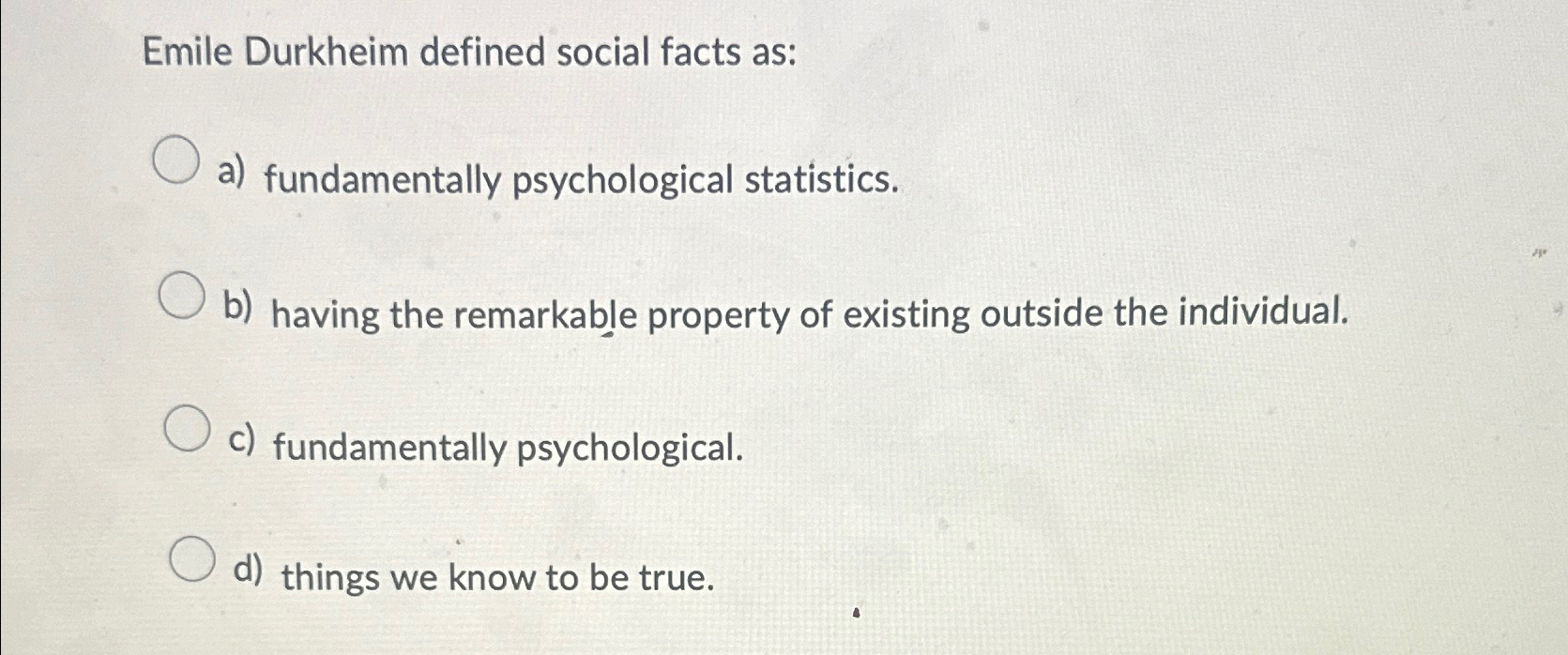 Solved Emile Durkheim defined social facts as:a) | Chegg.com