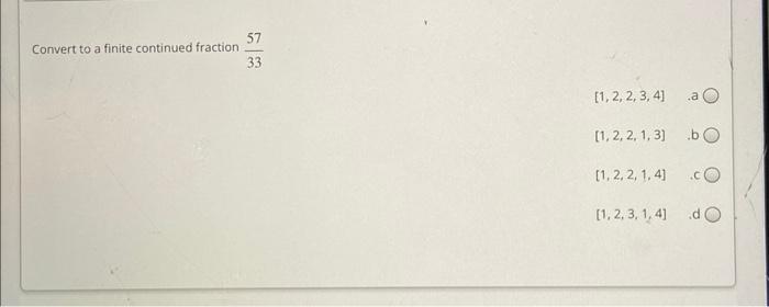 Solved Convert to a finite continued fraction 3357 | Chegg.com