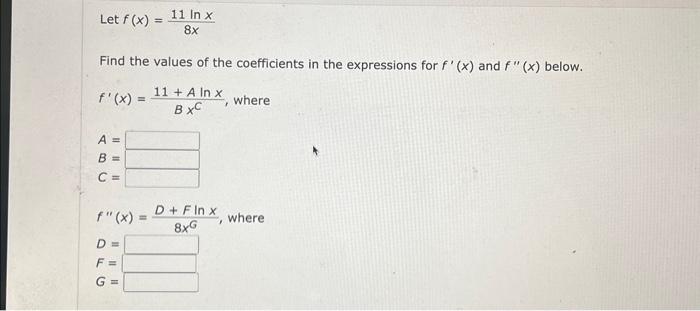 Solved Let f(x)=8x11lnx Find the values of the coefficients | Chegg.com