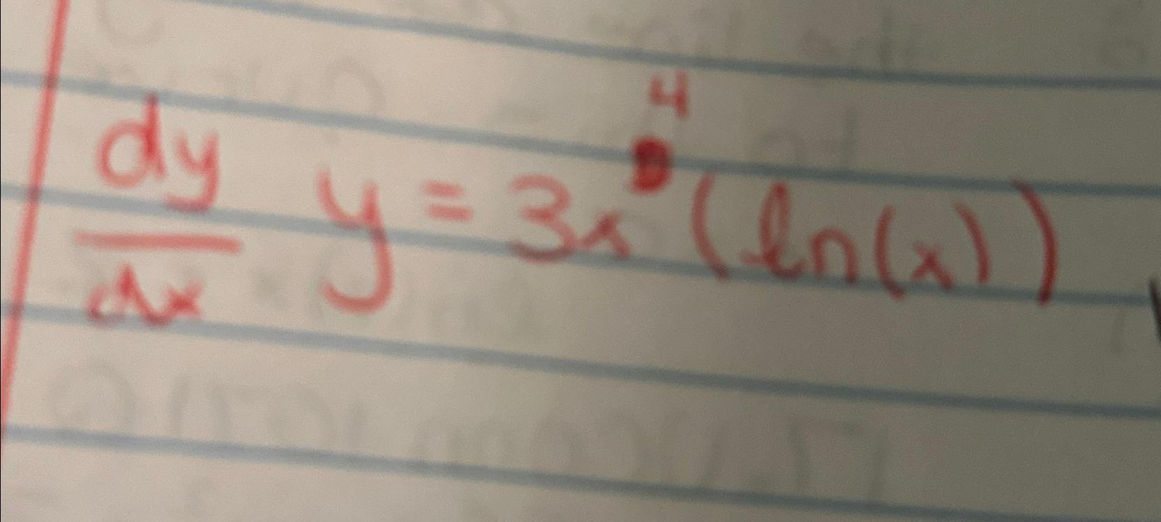 Solved dydxy=3x4(ln(x)) | Chegg.com