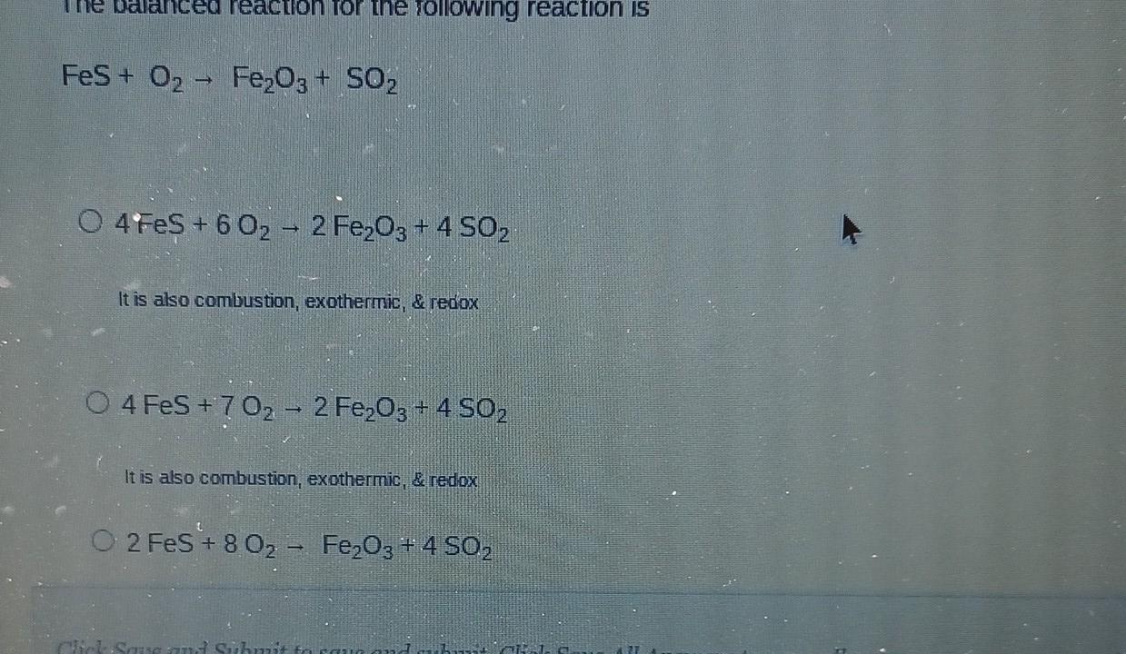 Solved FeS+O2→Fe2O3+SO2 4FeS+6O2→2Fe2O3+4SO2 It is also | Chegg.com