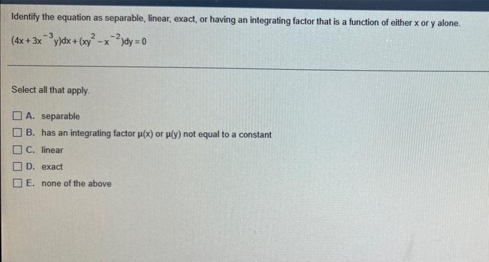 Solved Identify the equation as separable, linear, exact, or | Chegg.com
