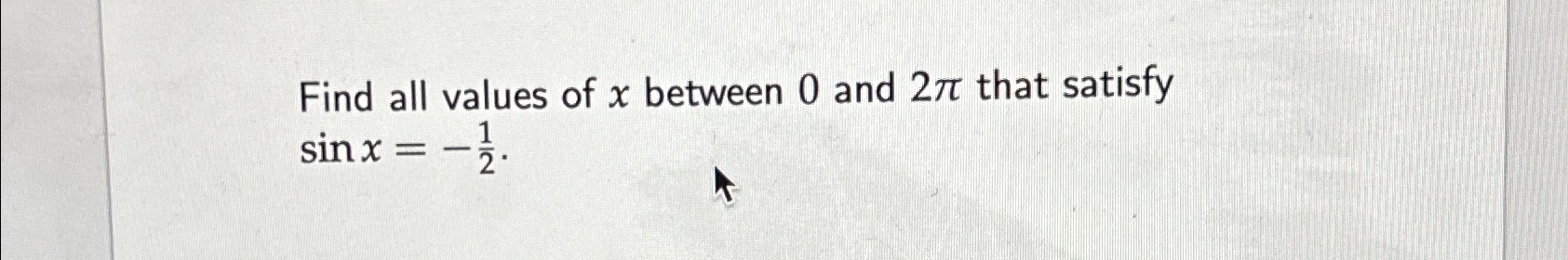 Solved Find all values of x ﻿between 0 ﻿and 2π ﻿that satisfy | Chegg.com