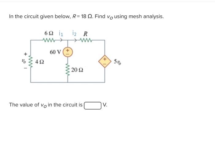 Solved In the circuit given below, R=18Ω. Find vO using mesh | Chegg.com
