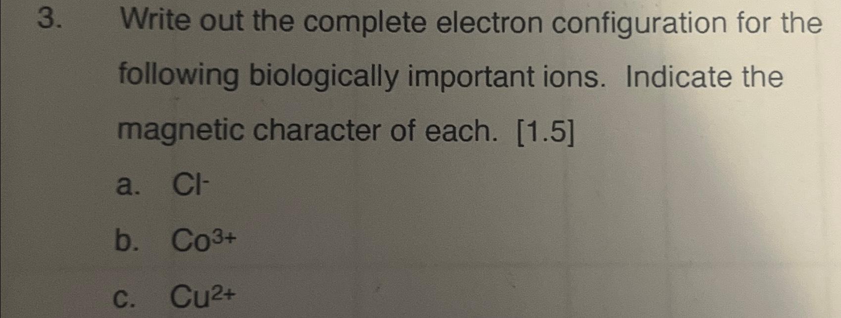 Solved Write out the complete electron configuration for the | Chegg.com
