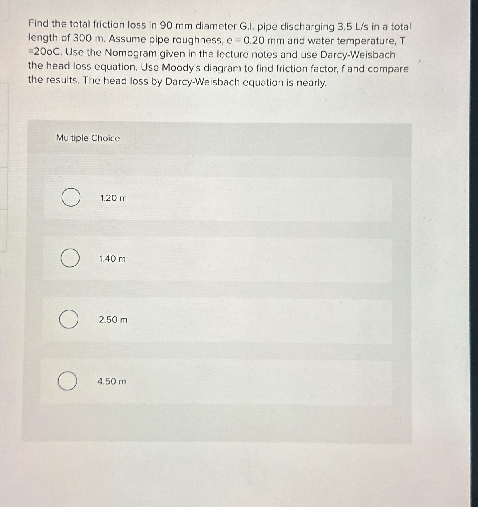 Solved Find the total friction loss in 90mm ﻿diameter G.I. | Chegg.com
