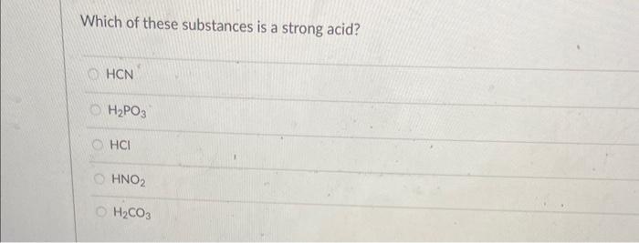 Solved Which of these substances is a strong acid? HCN H2PO3 | Chegg.com