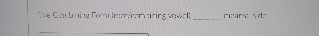 Solved The Combining Form (root/combining vowel) ﻿means: | Chegg.com