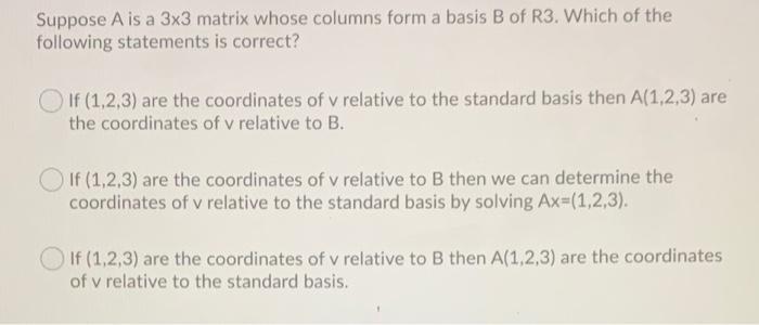 Solved Suppose A is a 3x3 matrix whose columns form a basis | Chegg.com