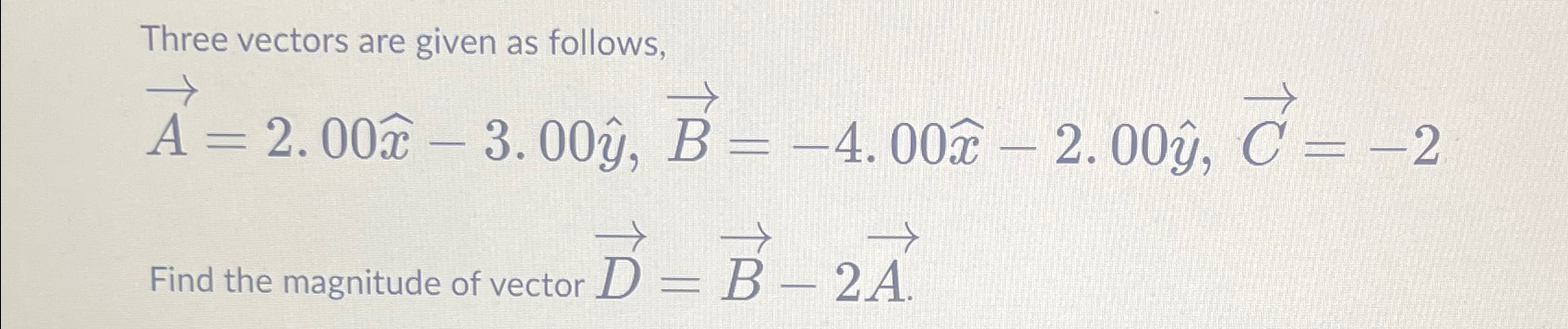 Solved Three vectors are given as | Chegg.com