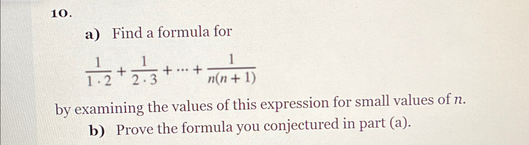 Solved a) ﻿Find a formula for11*2+12*3+cdots+1n(n+1)by | Chegg.com