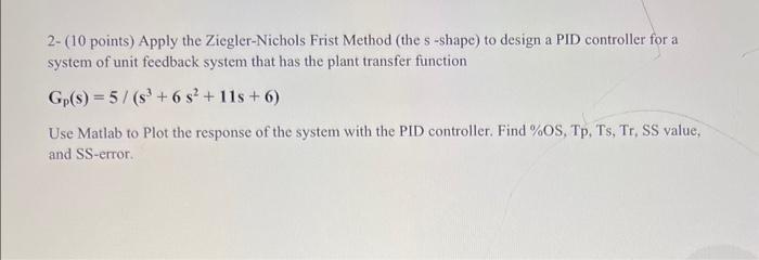 Solved 2- (10 points) Apply the Ziegler-Nichols Frist Method | Chegg.com