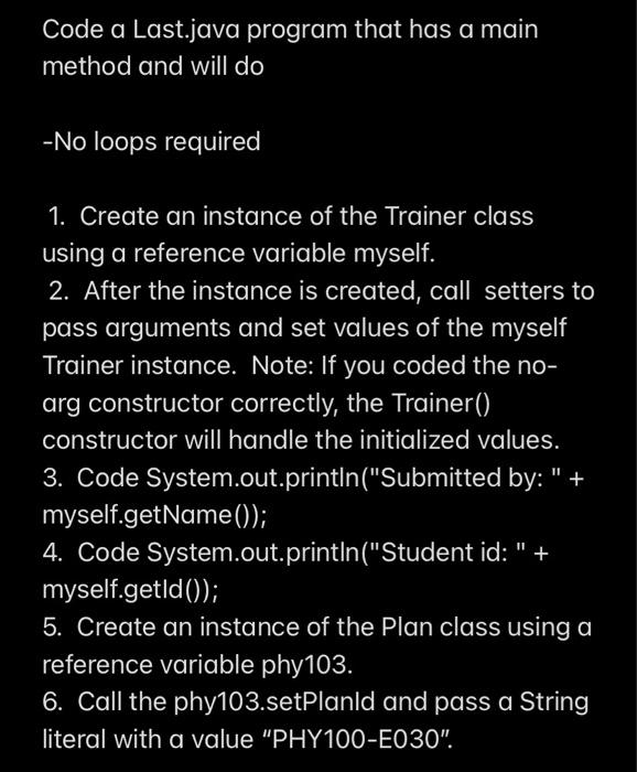 Solved Code a Last.java program that has a main method and | Chegg.com