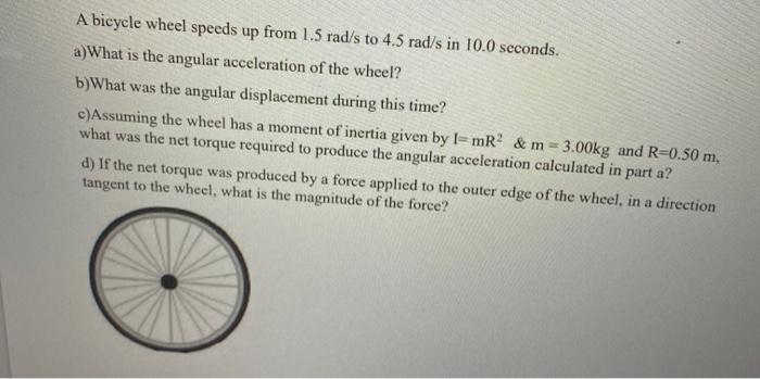 Solved A bicycle wheel speeds up from 1.5 rad/s to 4.5 rad/s | Chegg.com