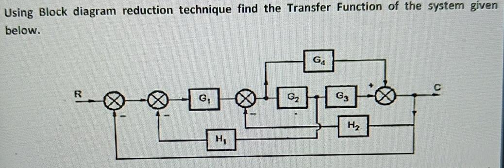 Using Block diagram reduction technique find the | Chegg.com