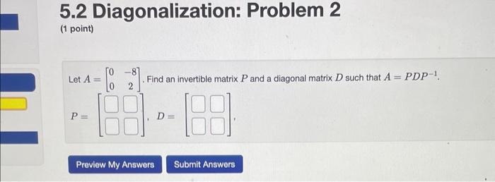 Solved 5.2 Diagonalization: Problem 2 (1 point) Let | Chegg.com