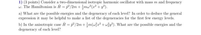 Solved 1) (3 points) Consider a two-dimensional isotropic | Chegg.com Solved 1) (3 points) Consider a two-dimensional isotropic | Chegg.com
