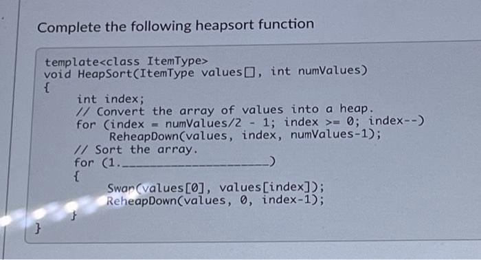 Solved Complete the following heapsort function template | Chegg.com