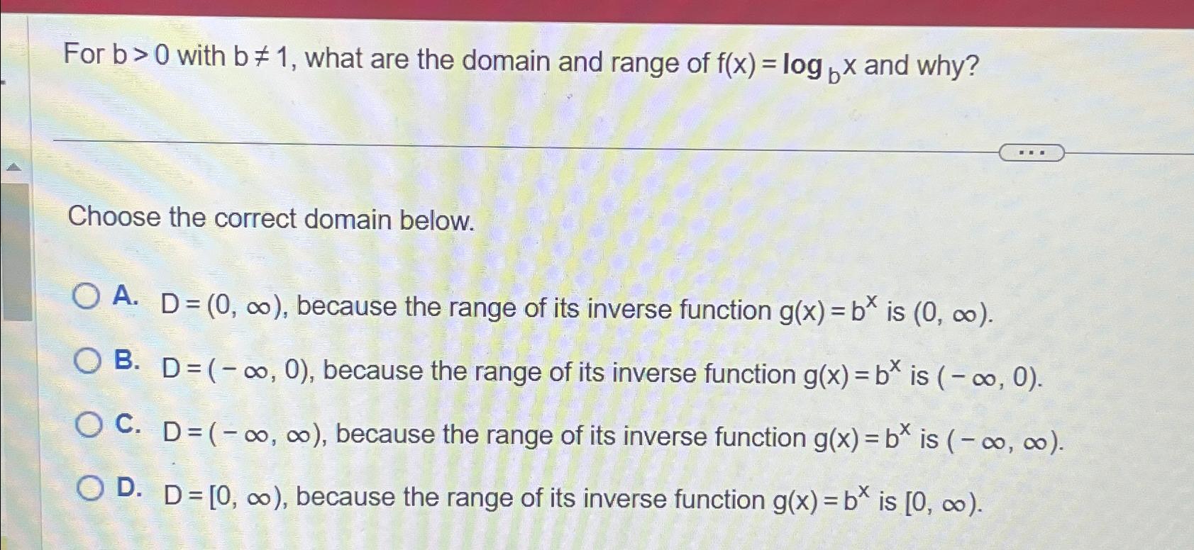 Solved For b>0 ﻿with b≠1, ﻿what are the domain and range of | Chegg.com