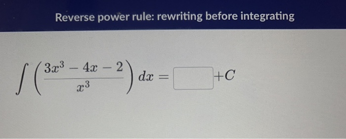 Solved Reverse power rule: rewriting before integrating S | Chegg.com
