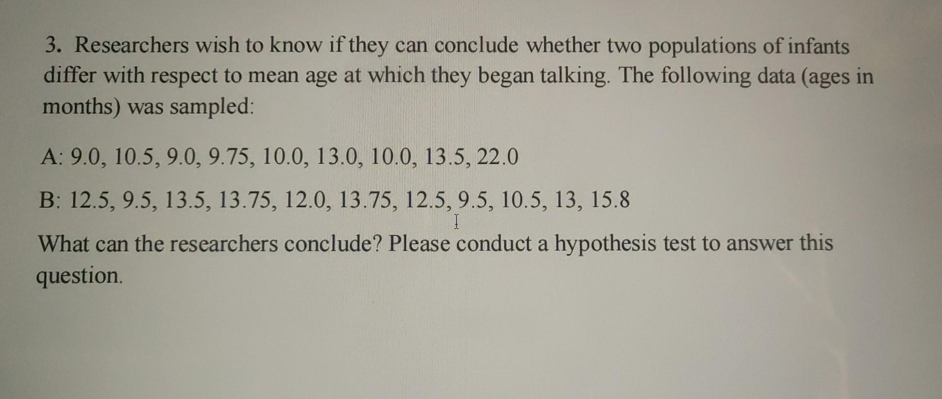 Solved 3. Researchers wish to know if they can conclude | Chegg.com