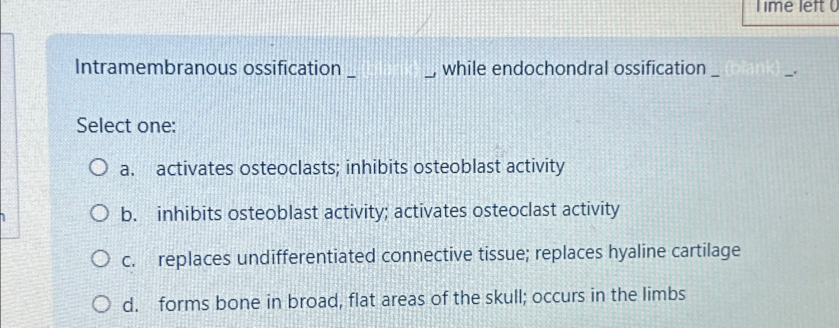 Solved Intramembranous ossification _ - ﻿while endochondral | Chegg.com