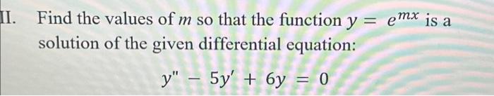 Solved II. Find the values of m so that the function y = emx | Chegg.com