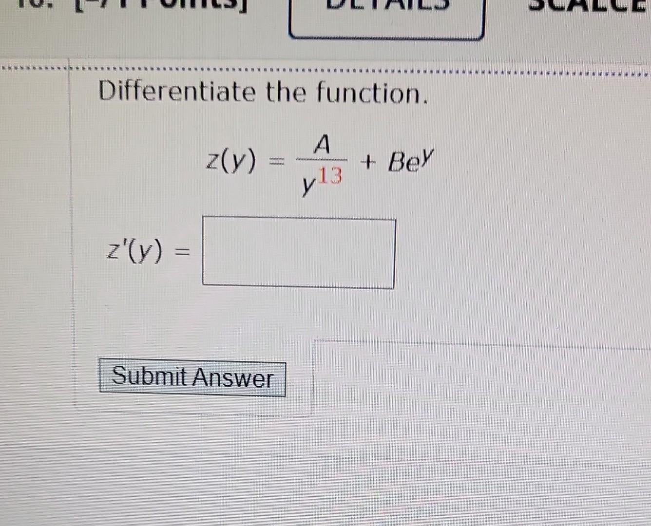 Solved Differentiate the function. z(y)=y13A+Bey z′(y)= | Chegg.com