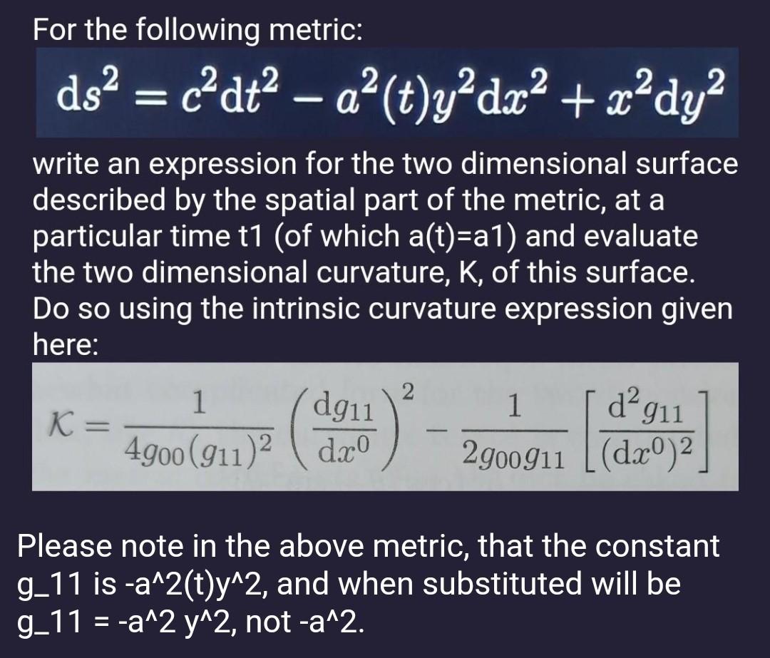 Solved For the following metric: ds2=c2 dt2−a2(t)y2 dx2+x2 | Chegg.com