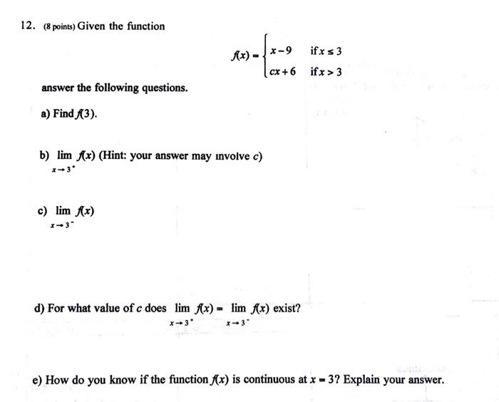 Solved 12. (8 points) Given the function X-9 - * if x s 3 | Chegg.com Solved 12. (8 points) Given the function X-9 - * if x s 3 | Chegg.com