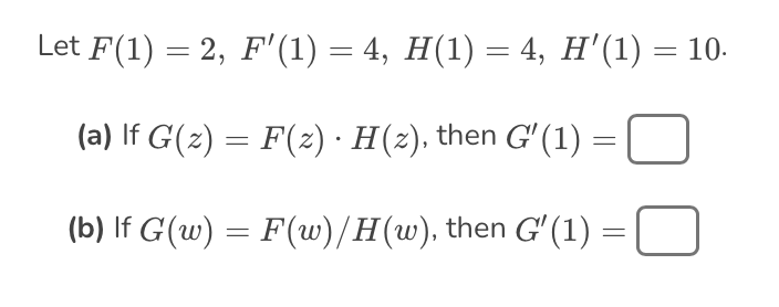 Solved Let F(1)=2,F'(1)=4,H(1)=4,H'(1)=10.(a) ﻿If | Chegg.com