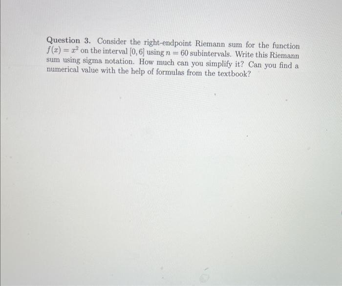 Solved Question 3. Consider the right-endpoint Riemann sum | Chegg.com