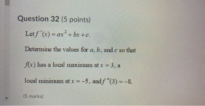 Solved Question 32 (5 points) Let f '(x) = ax? + bx +c. | Chegg.com
