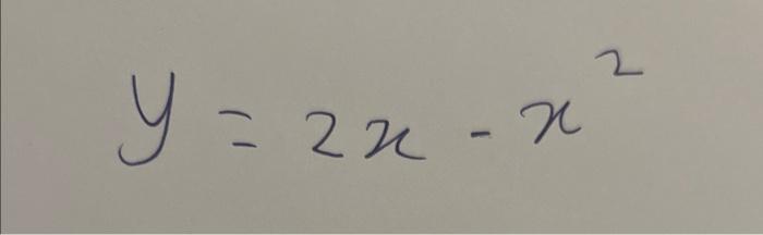 Solved y=2x−x2 | Chegg.com