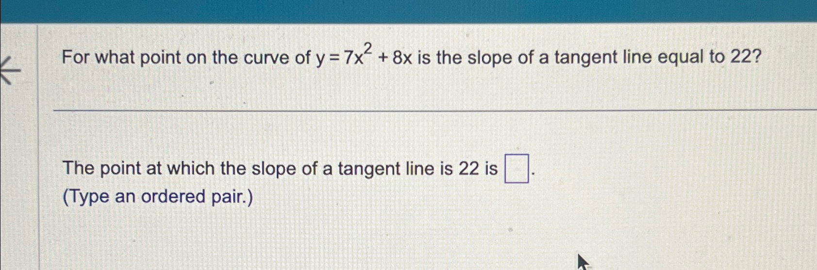 Solved For what point on the curve of y=7x2-8x ﻿is the slope | Chegg.com