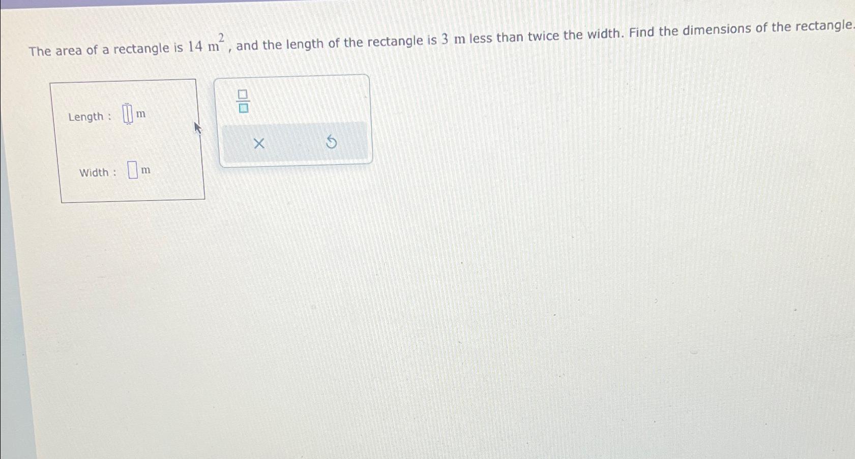 Solved The area of a rectangle is 14m2, ﻿and the length of | Chegg.com