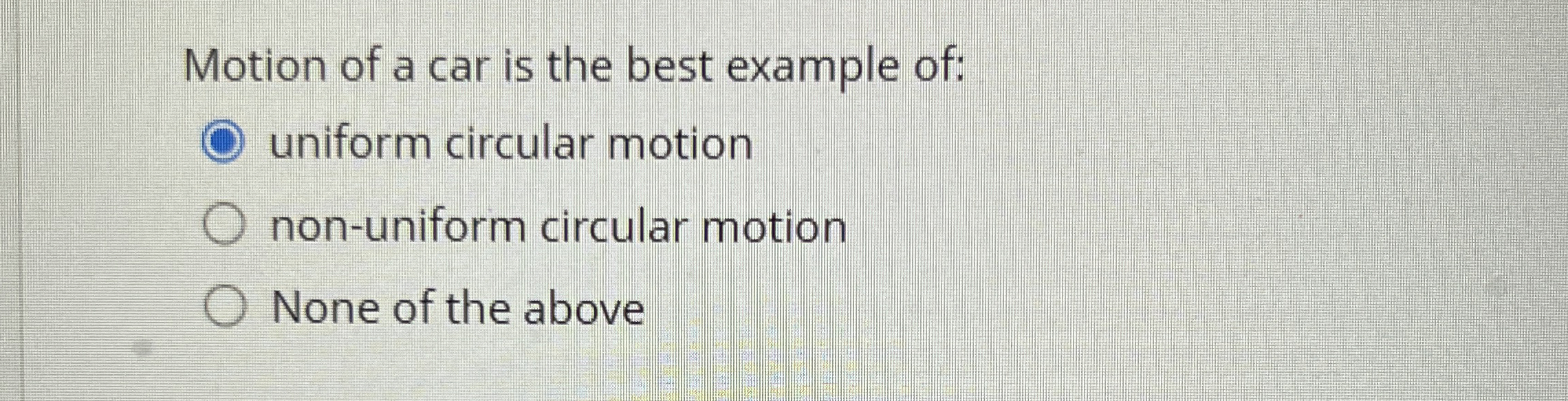 Solved Motion of a car is the best example of:uniform | Chegg.com