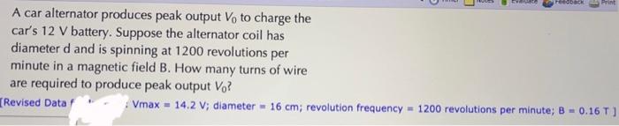 Solved Feedback A car alternator produces peak output V, to | Chegg.com